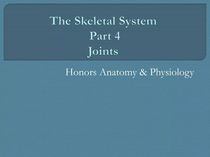 PPT - The Skeletal System Part 4 Joints PowerPoint Presentation, free ...