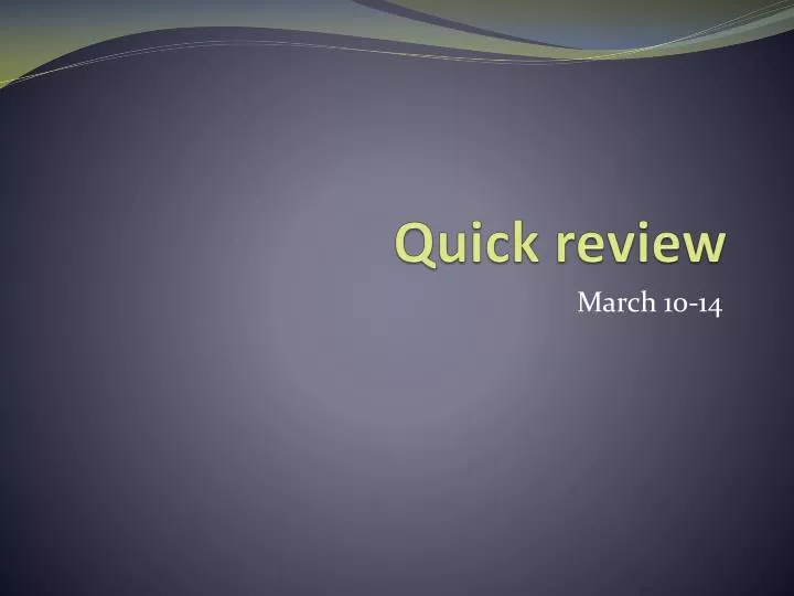 PPT - Quick review PowerPoint Presentation, free download - ID:2245596 PPT - Quick review PowerPoint Presentation, free download - ID:2245596