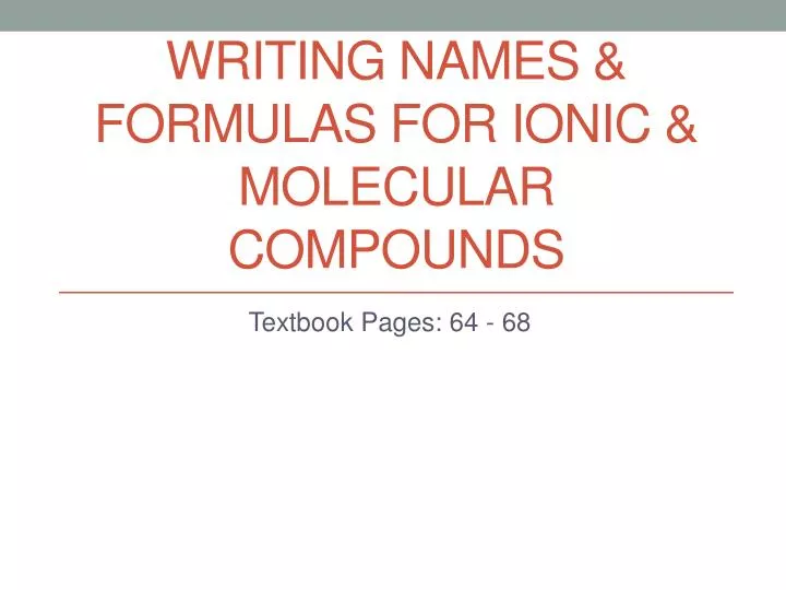 PPT - Writing Names & Formulas for Ionic & molecular compounds ...