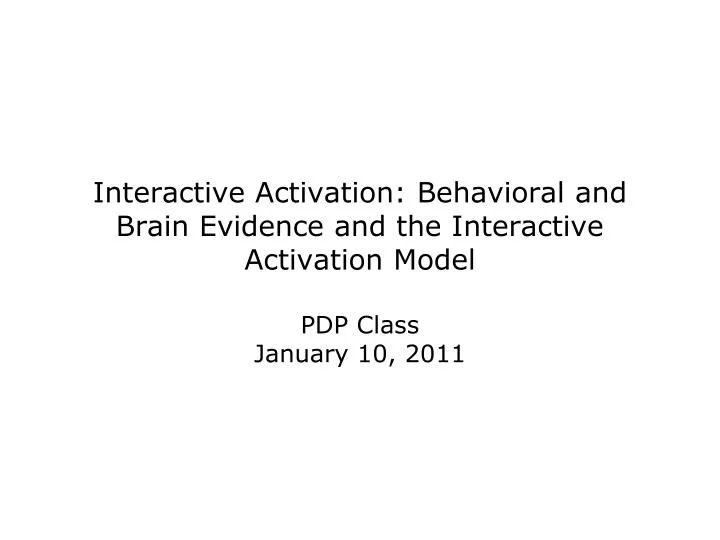 PPT - Interactive Activation: Behavioral and Brain Evidence and the ...