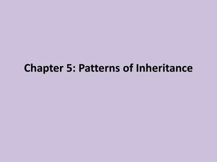PPT - Chapter 5: Patterns of Inheritance PowerPoint Presentation, free download - ID:2248268
