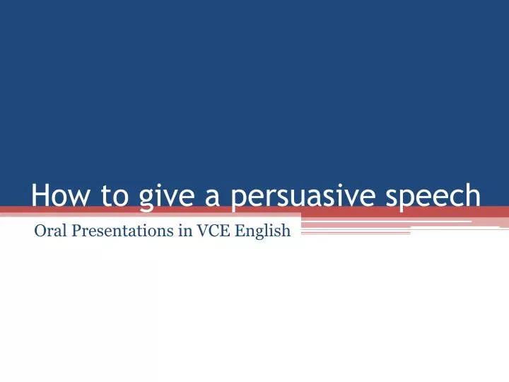 PPT - How to give a persuasive speech PowerPoint Presentation, free ...