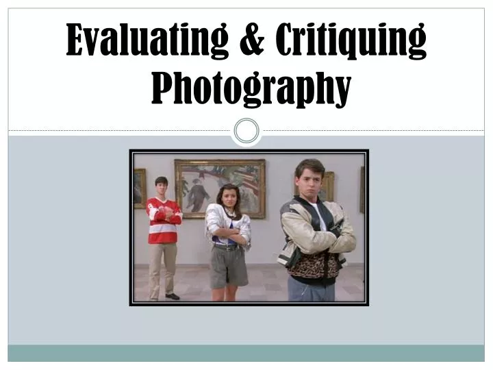PPT - Evaluating & Critiquing Photography PowerPoint Presentation, free ...
