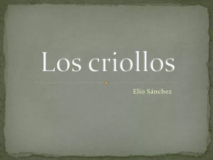 PPT - Los criollos PowerPoint Presentation, free download - ID:2248938