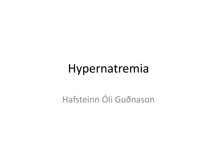 PPT - Hypernatremia PowerPoint Presentation, free download - ID:2249541