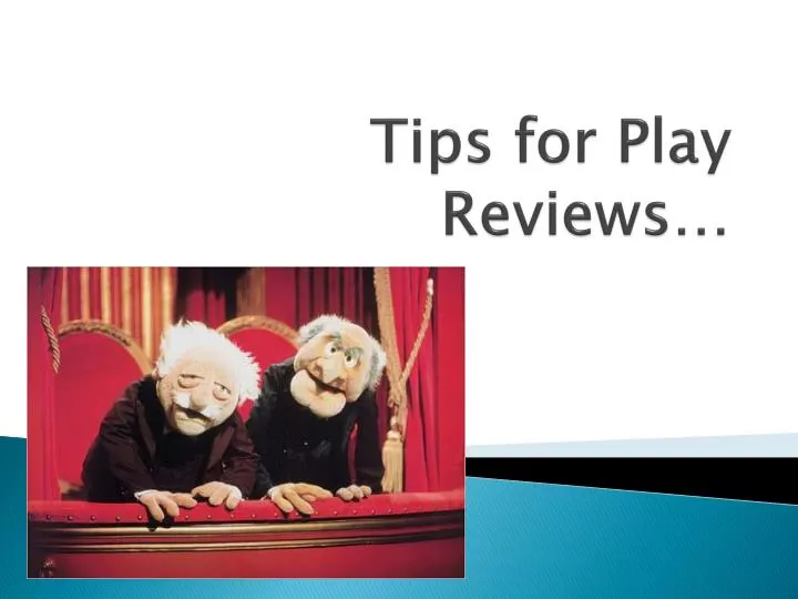 PPT - Tips for Play Reviews… PowerPoint Presentation, free download ...