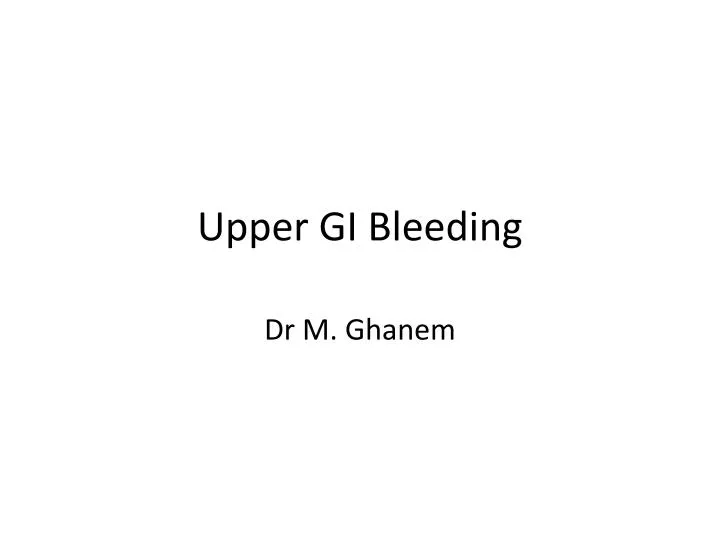 PPT - Upper GI Bleeding PowerPoint Presentation, free download - ID:2251287