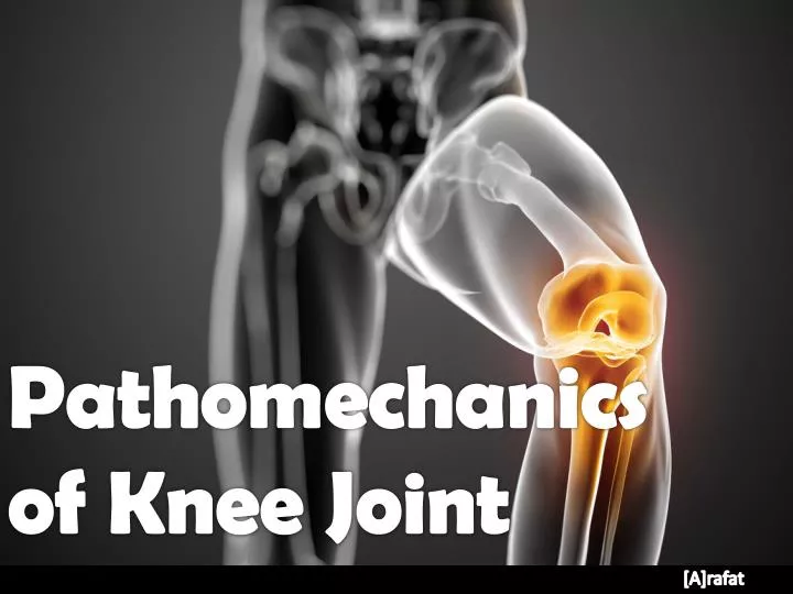 PPT - Pathomechanics of Knee Joint PowerPoint Presentation, free ...