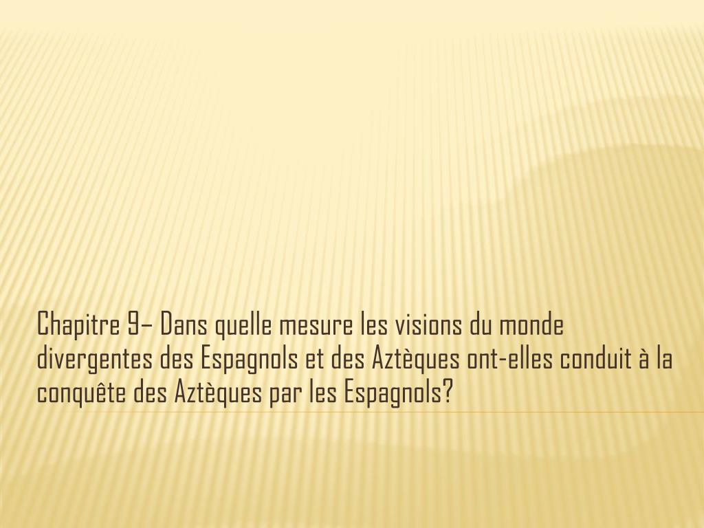 PPT - L’empire aztèque est à son apogée. Ils ignorent toutes les autres ...