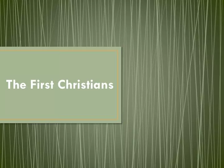 PPT - The First Christians PowerPoint Presentation - ID:2251761