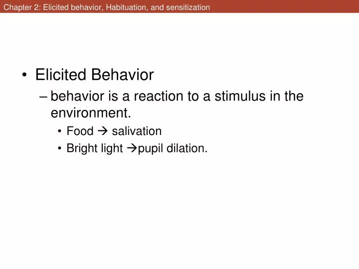 PPT - Chapter 2: Elicited behavior, Habituation, and sensitization ...
