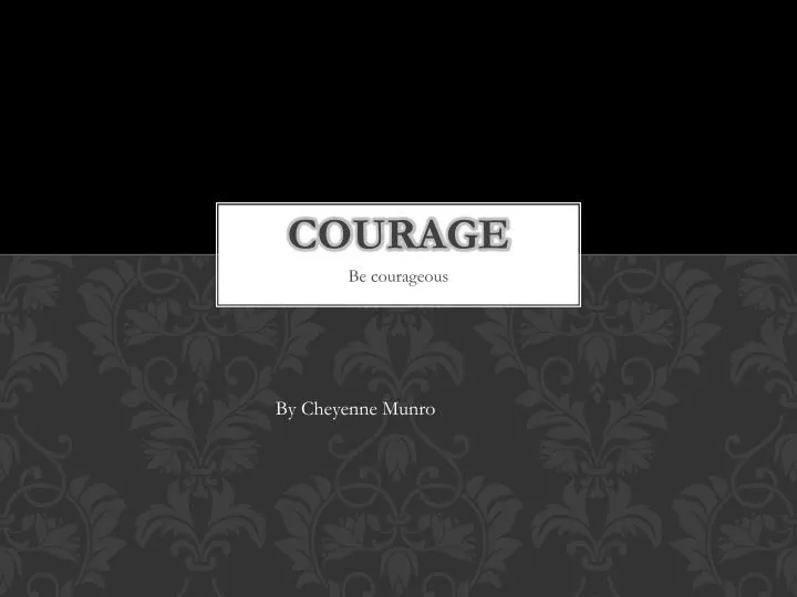 PPT - courage PowerPoint Presentation, free download - ID:2252545