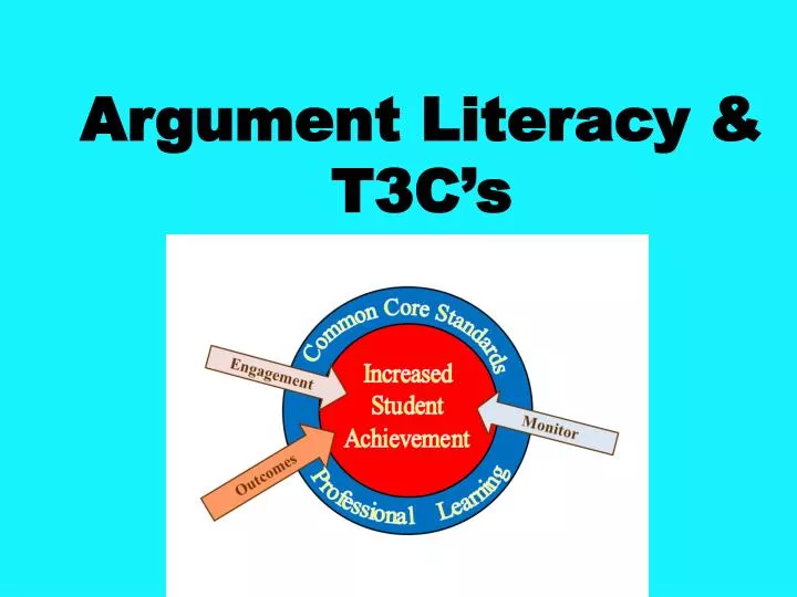 PPT - Argument Literacy & T3C’s PowerPoint Presentation, free download ...
