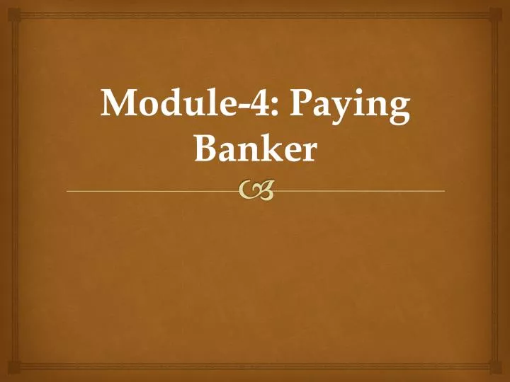 PPT - Module-4: Paying Banker PowerPoint Presentation, free download ...