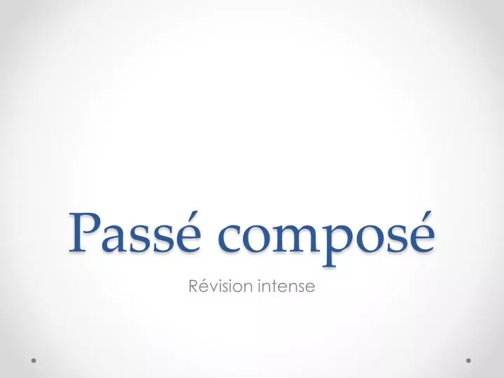 PPT - Passé composé PowerPoint Presentation, free download - ID:2255035
