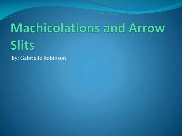 PPT - Machicolations and Arrow Slits PowerPoint Presentation, free ...