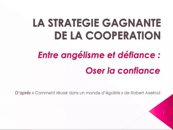 PPT - LA STRATEGIE GAGNANTE DE LA COOPERATION PowerPoint Presentation ... PPT - LA STRATEGIE GAGNANTE DE LA COOPERATION PowerPoint Presentation ...