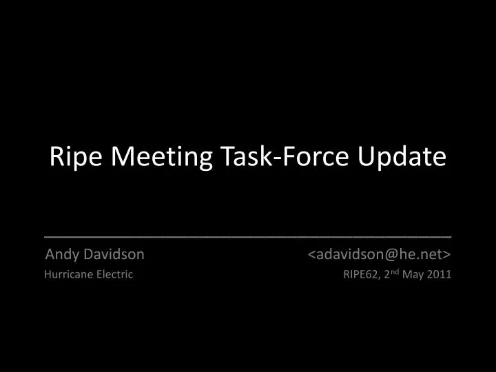 PPT - Ripe Meeting Task-Force Update PowerPoint Presentation, free ...