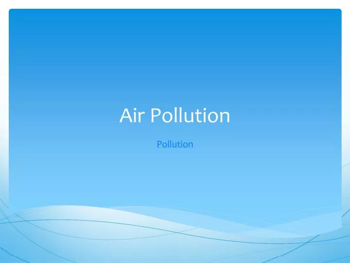 PPT - Air Pollution PowerPoint Presentation, free download - ID:2258222
