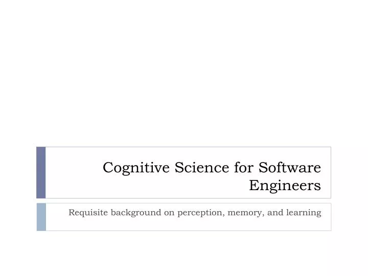 PPT - Cognitive Science for Software Engineers PowerPoint Presentation ...