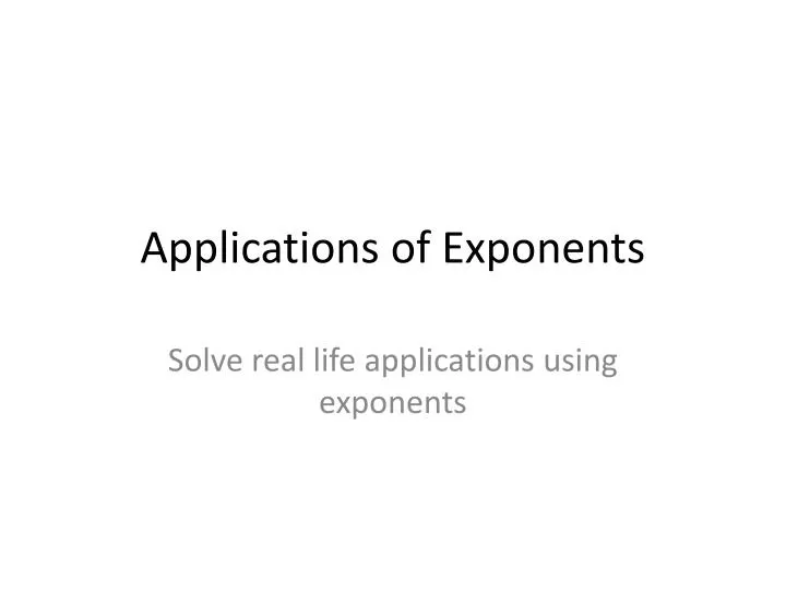 PPT - Applications of Exponents PowerPoint Presentation, free download ...