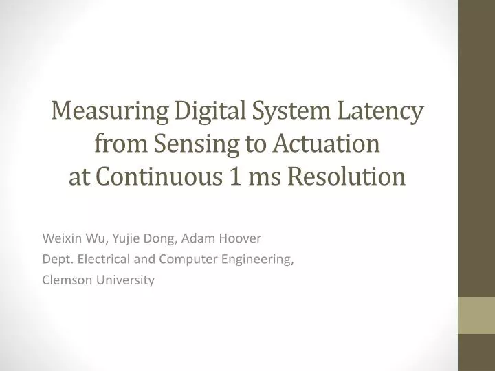 Ppt Measuring Digital System Latency From Sensing To Actuation At Continuous 1 Ms Resolution