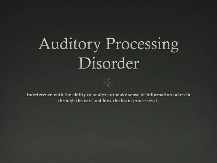 PPT - Auditory Processing Disorder PowerPoint Presentation, free ...