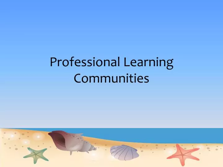 PPT - Professional Learning Communities PowerPoint Presentation, free download - ID:2259819