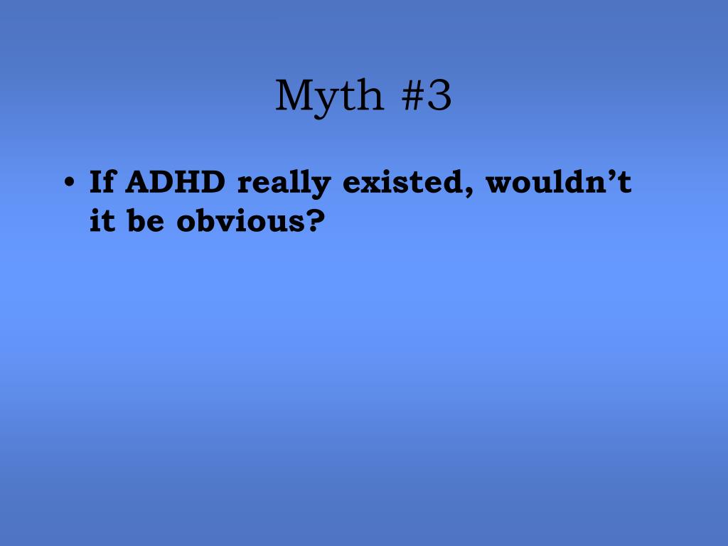 PPT - Attention-Deficit/Hyperactivity Disorder Dispelling Myths is Good ...