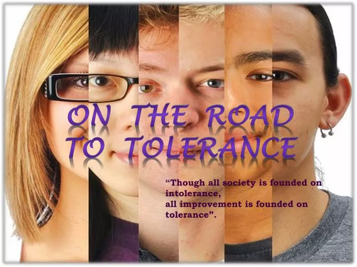 PPT - “ Though all society is founded on intolerance, all improvement ...