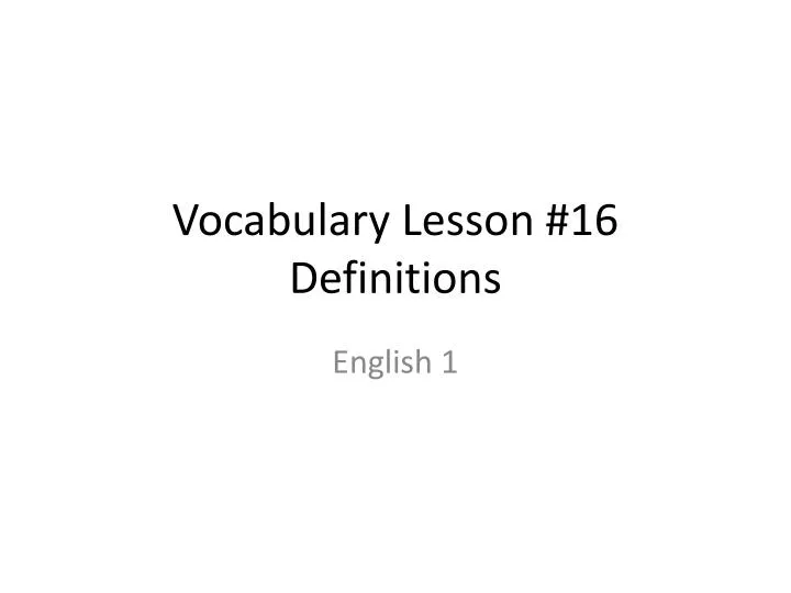 PPT - Vocabulary Lesson #16 Definitions PowerPoint Presentation, free ...