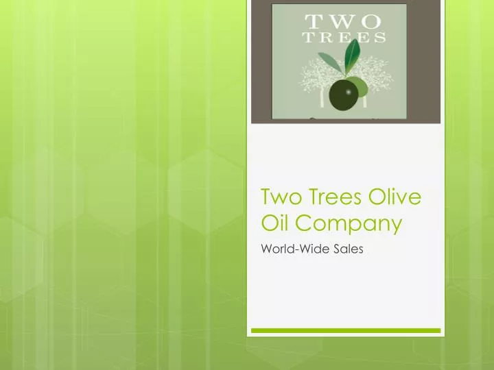 PPT - Two Trees Olive Oil Company PowerPoint Presentation, free ...