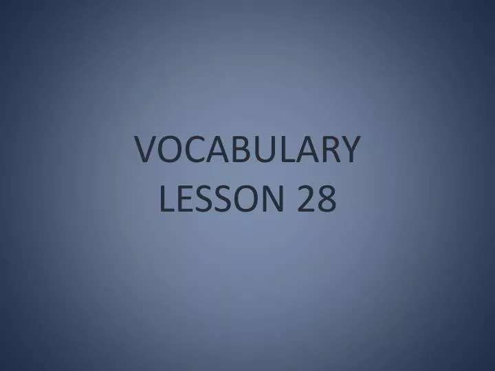PPT - VOCABULARY LESSON 28 PowerPoint Presentation, free download - ID ...