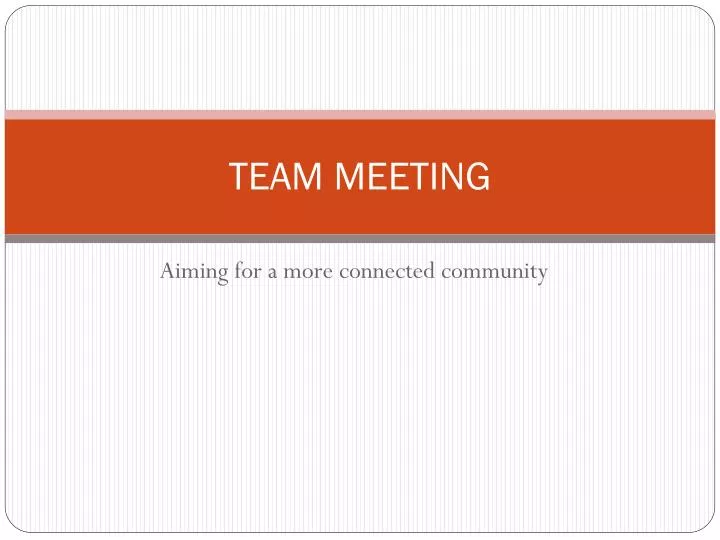 PPT - TEAM MEETING PowerPoint Presentation, free download - ID:2260876