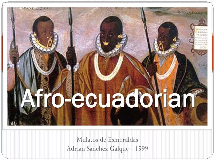 PPT - Afro- ecuadorian PowerPoint Presentation, free download - ID:2261257