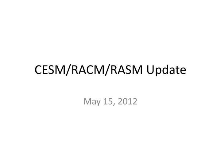 PPT - CESM/RACM/RASM Update PowerPoint Presentation, free download - ID ...