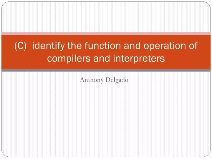 PPT - (C) identify the function and operation of compilers and ...