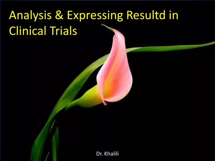PPT - Analysis & Expressing Resultd in Clinical Trials PowerPoint ...