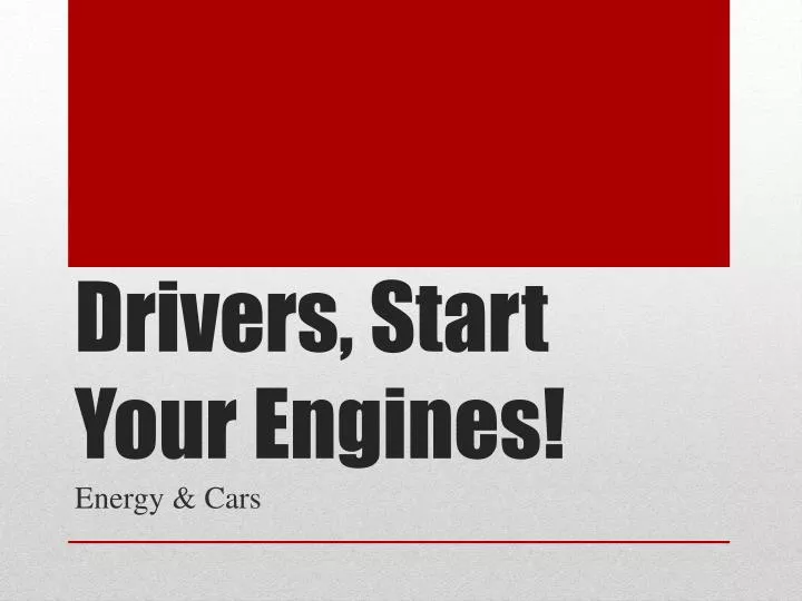 PPT - Drivers, Start Your Engines! PowerPoint Presentation, free ...