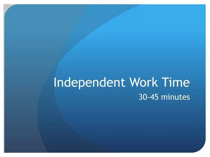 PPT - Independent Work Time PowerPoint Presentation, free download - ID ...