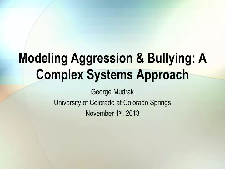 PPT - Modeling Aggression & Bullying: A Complex Systems Approach ...
