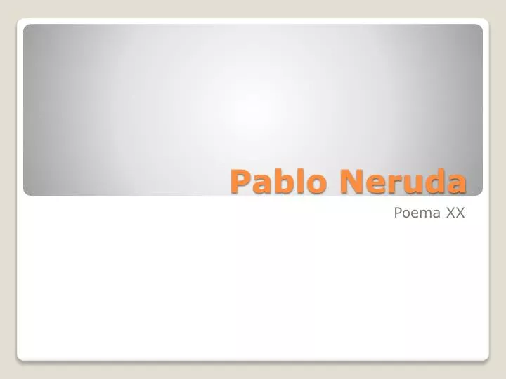 PPT - Pablo Neruda PowerPoint Presentation, free download - ID:2265432
