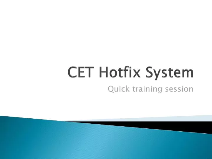 PPT - CET Hotfix System PowerPoint Presentation, free download - ID:2266210