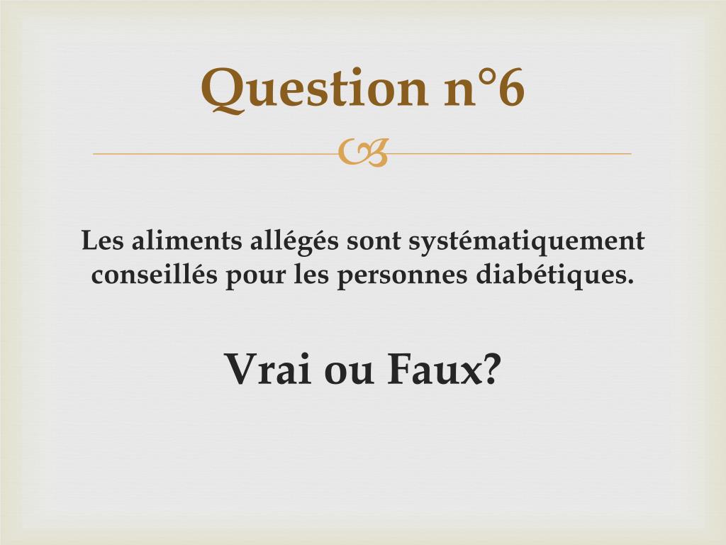 PPT - Vrai – Faux ? : Les fausses croyances alimentaires … PowerPoint ...