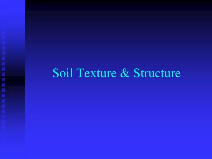 PPT - Soil Texture & Structure PowerPoint Presentation, free download ...
