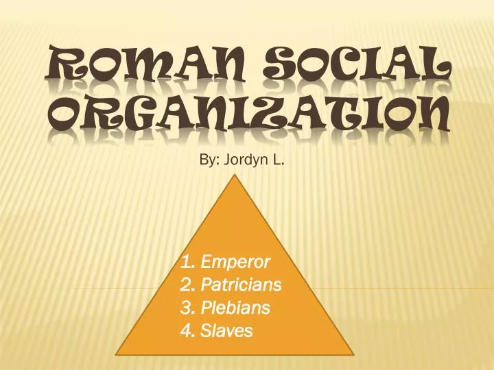 PPT - Roman Social organization PowerPoint Presentation, free download ...