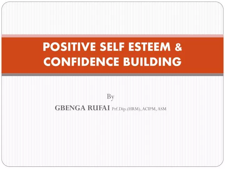 PPT - POSITIVE SELF ESTEEM & CONFIDENCE BUILDING PowerPoint ...