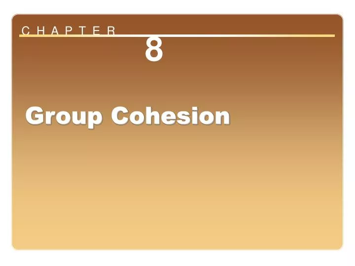 PPT - Chapter 8: Group Cohesion PowerPoint Presentation, free download ...