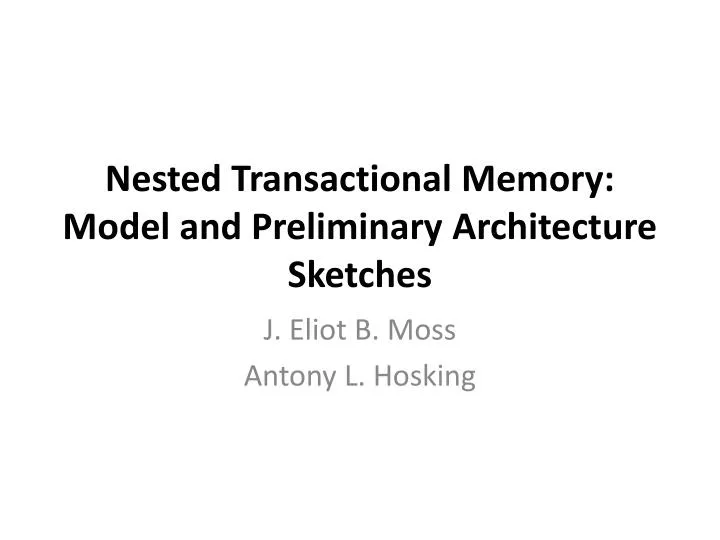 Ppt Nested Transactional Memory Model And Preliminary Architecture Sketches Powerpoint