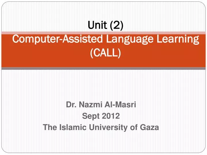 PPT - Unit (2) Computer-Assisted Language Learning (CALL) PowerPoint ...